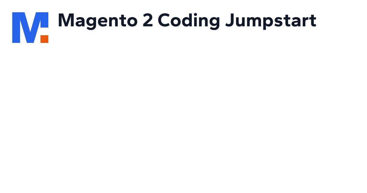 Magento 2 Coding Jumpstart