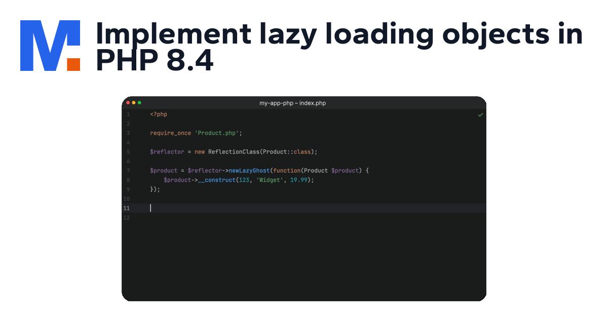 Implement lazy loading objects in PHP 8.4 - Developer Lesson