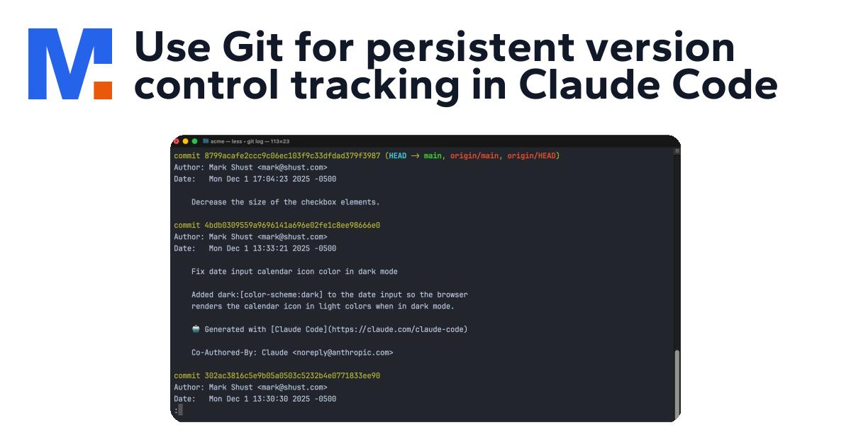 Use Git for persistent version control tracking in Claude Code - M